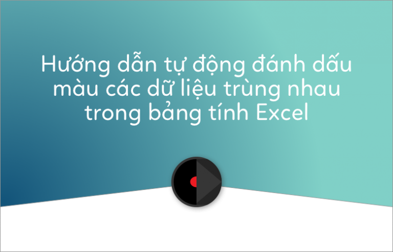 Huong dan tu dong danh dau mau cac du lieu trung nhau - Học Excel Online Miễn Phí